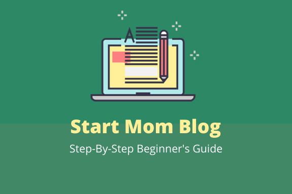 How To Start A Mom Blog in 2022 - The Niche Blogger